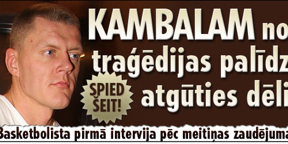 Kambalam no traģēdijas palīdz atgūties dēli. INTERVIJA